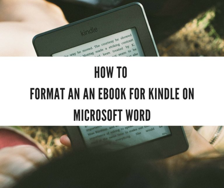 10 Quick Steps to Format an eBook for Kindle on Microsoft Word - Write Freelance